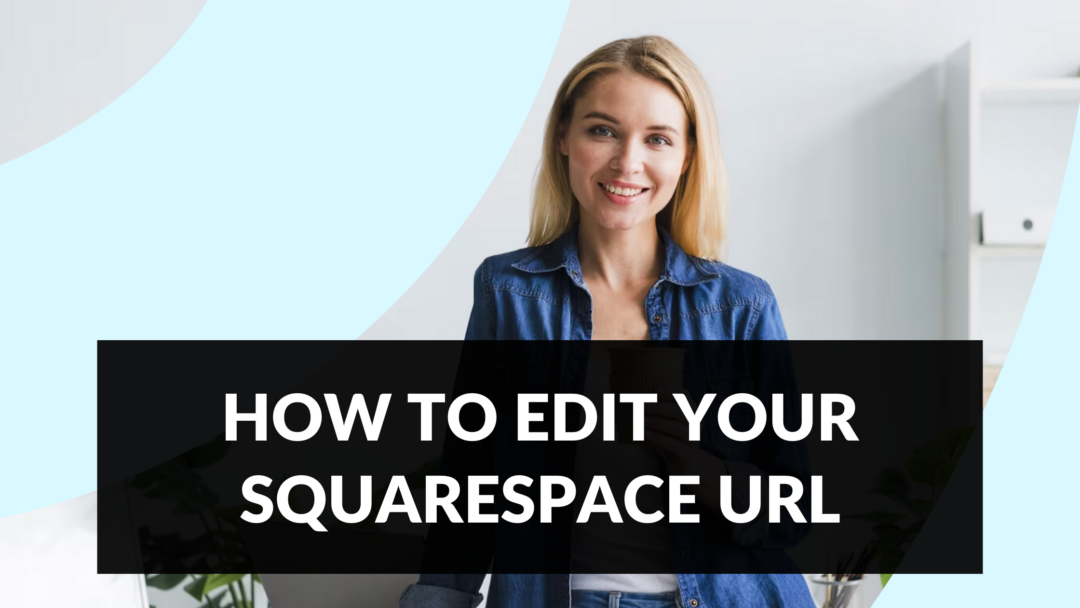 How to Edit Your Squarespace URL – Create with Squarespace